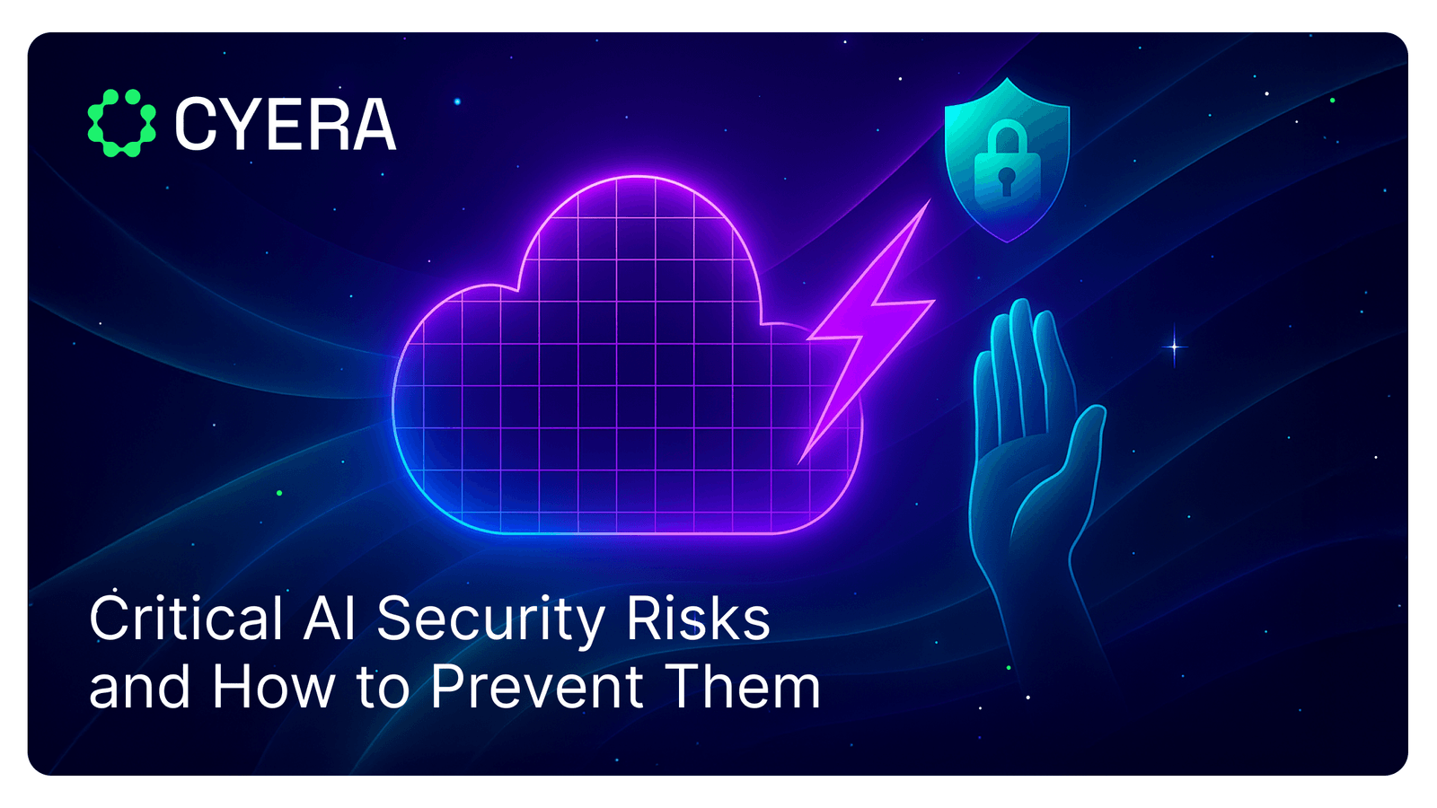 10 Critical AI Security Risks and How to Prevent Them | Cyera Blog
